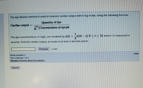 Solved The dye dilution method is used to measure cardiac | Chegg.com