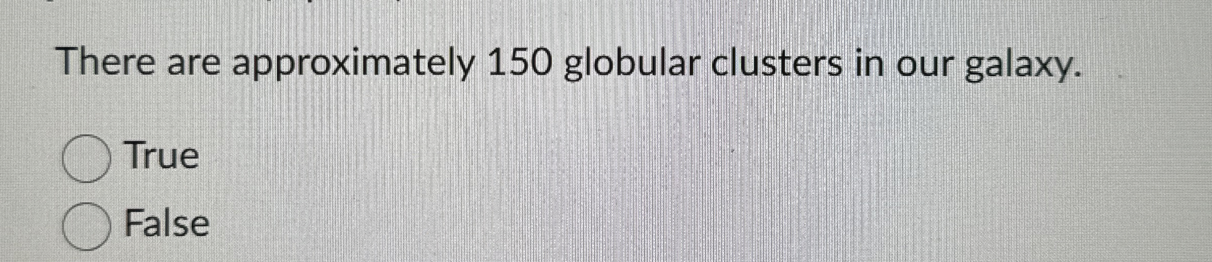 Solved There are approximately 150 ﻿globular clusters in our | Chegg.com