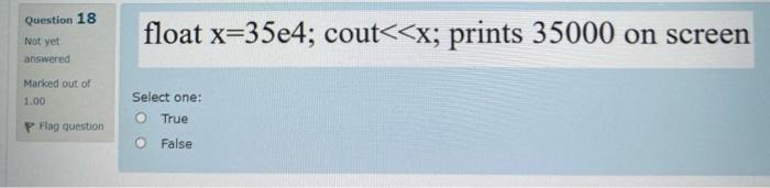 Solved Question 18 float x=35e4; cout