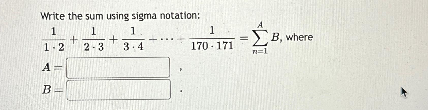 Solved Write the sum using sigma notation: | Chegg.com