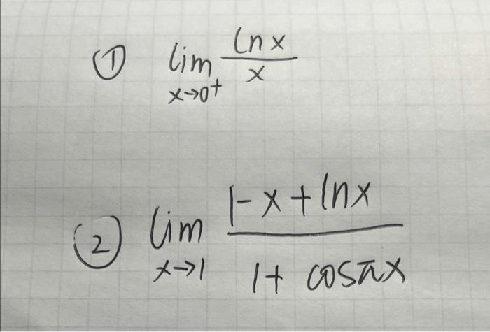 Solved (1) limx→0+xlnx (2) limx→11+cosπx1−x+lnx | Chegg.com