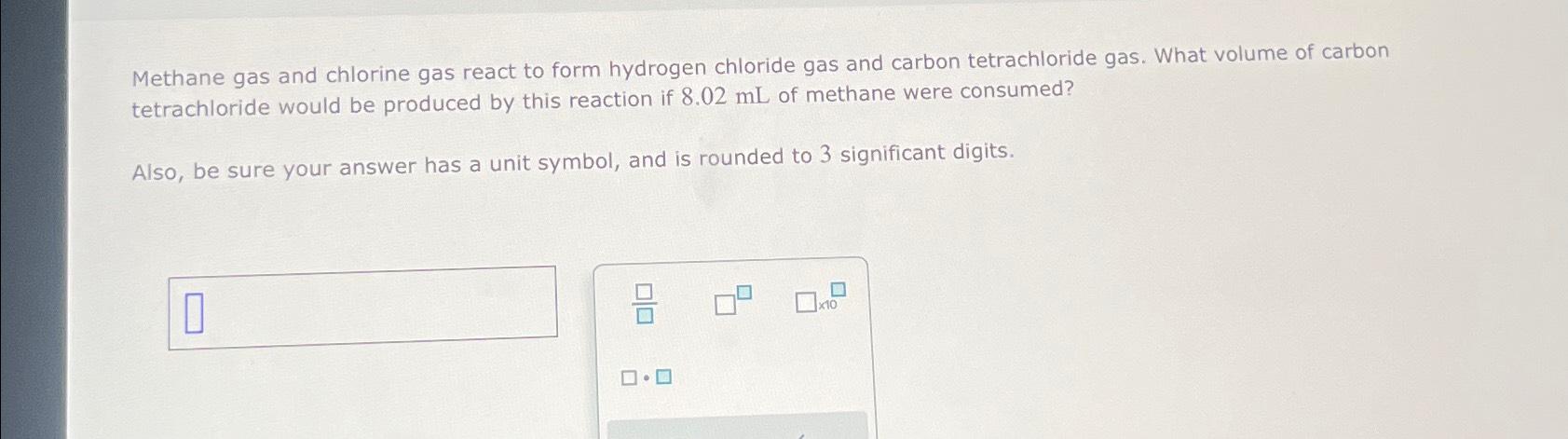 Solved Methane gas and chlorine gas react to form hydrogen | Chegg.com