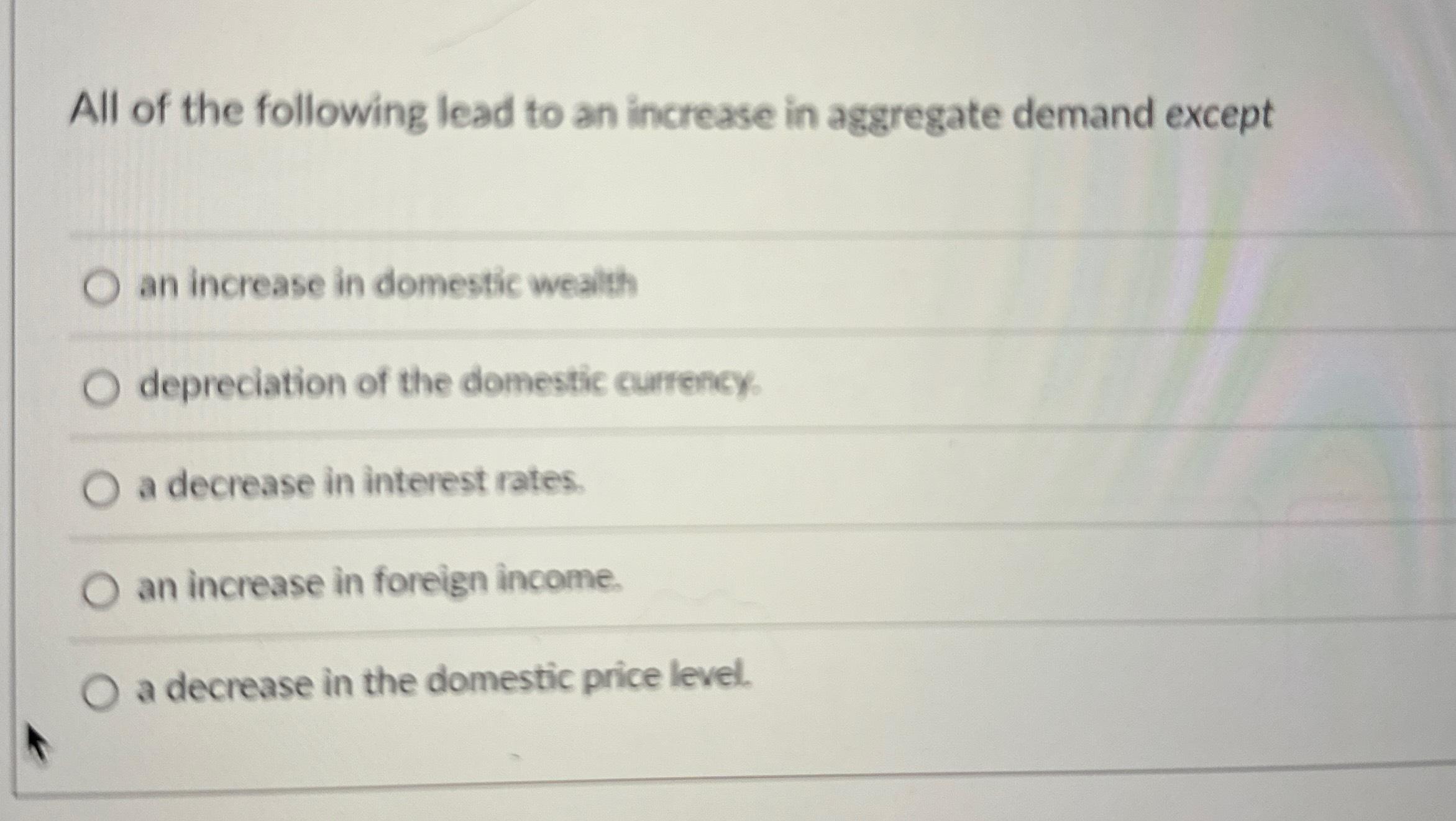 Solved All of the following lead to an increase in aggregate | Chegg.com