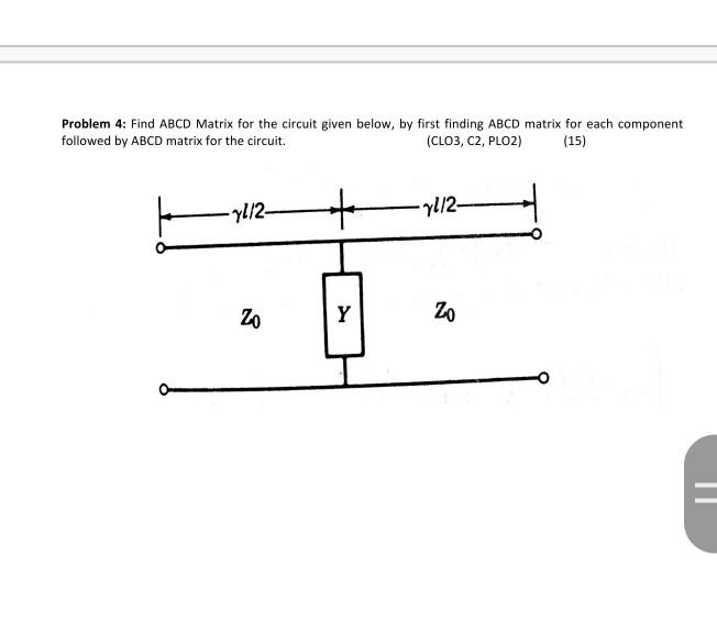 Solved Problem 4: Find ABCD Matrix for the circuit given | Chegg.com