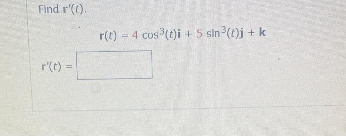 [Solved]: Find ( r^{ prime}(t) ) [ mathbf{r}(t)=4 cos