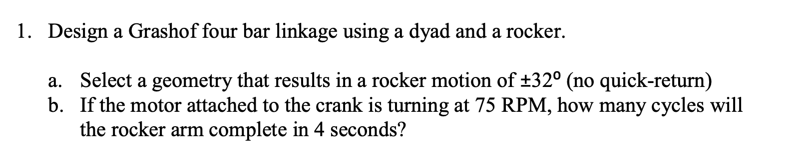 Solved 1. ﻿Design a Grashof four bar linkage using a dyad | Chegg.com