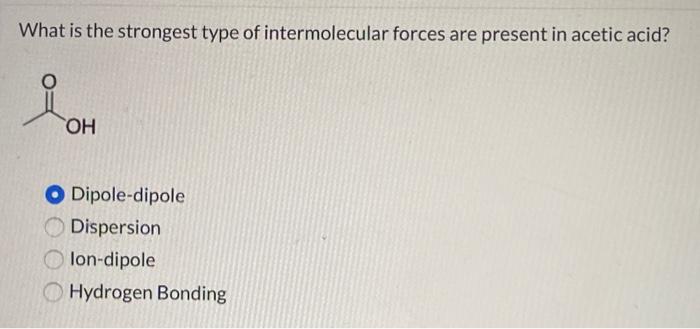Solved Which kinds of intermolecular forces are present in | Chegg.com