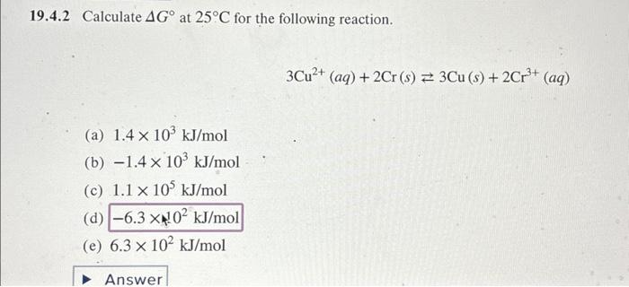 19.4.2 Calculate AG° at 25°C for the following | Chegg.com 19.4.2 Calculate AG° at 25°C for the following | Chegg.com
