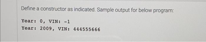 Solved Define a constructor as indicated. Sample output for | Chegg.com