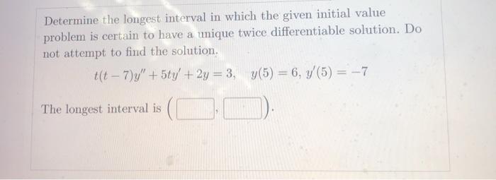 Solved Determine the longest interval in which the given | Chegg.com