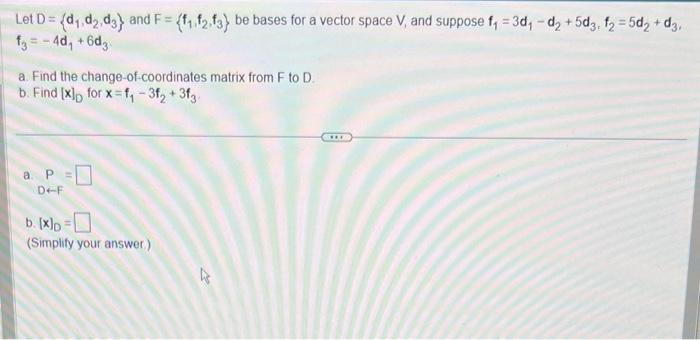 Solved Let D={d1,d2,d3}, and F={f1,f2,f3} be bases for a | Chegg.com