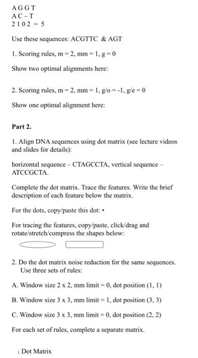 AGGT AC-T 2102 = 5 Use these sequences: ACGTTC & AGT | Chegg.com