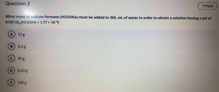 Solved Question 2 1 Point What mass of sodium formate | Chegg.com