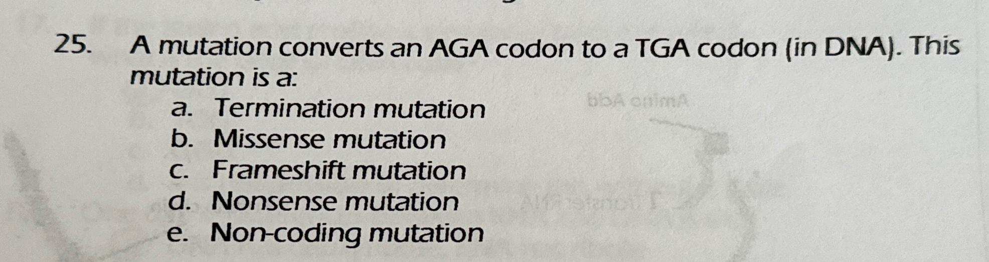 Solved A mutation converts an AGA codon to a TGA codon (in | Chegg.com