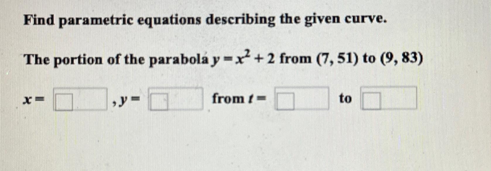 Solved Find parametric equations describing the given | Chegg.com