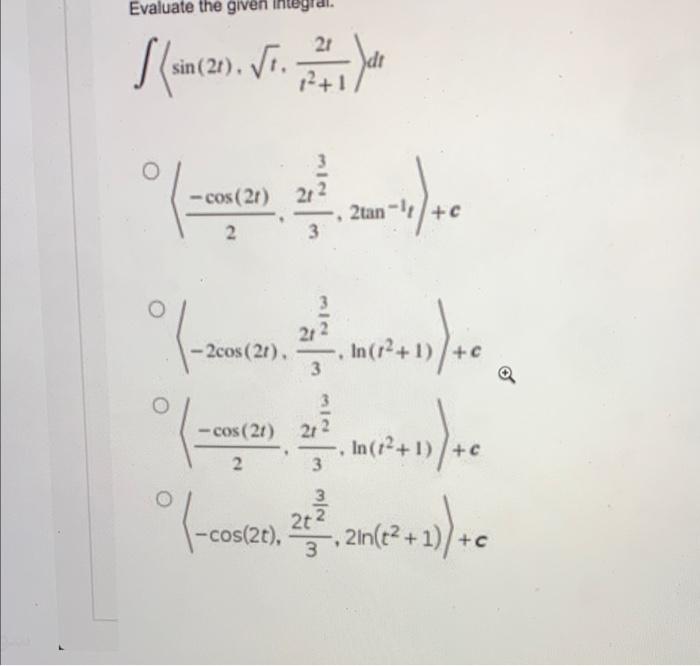 Solved ∫(sin(2t),t,t2+12t)dt (2−cos(2t),32t23,2tan−1t)+c | Chegg.com