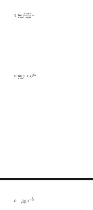 Solved c) limx→01−cosxxsinx= d) limx→0(1+x)2/x e) | Chegg.com