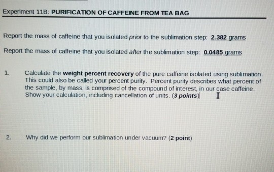 Solved Experiment 11B: PURIFICATION OF CAFFEINE FROM TEA BAG | Chegg.com