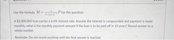 Solved Use the formula M=1−(1+i)−niP for this question. A | Chegg.com