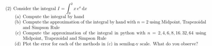 Solved (2) Consider the integral I=∫02xex dx (a) Compute the | Chegg.com