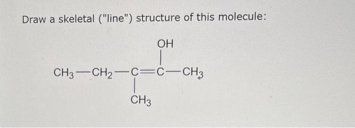 Solved Draw a skeletal ("line") structure of this molecule: | Chegg.com