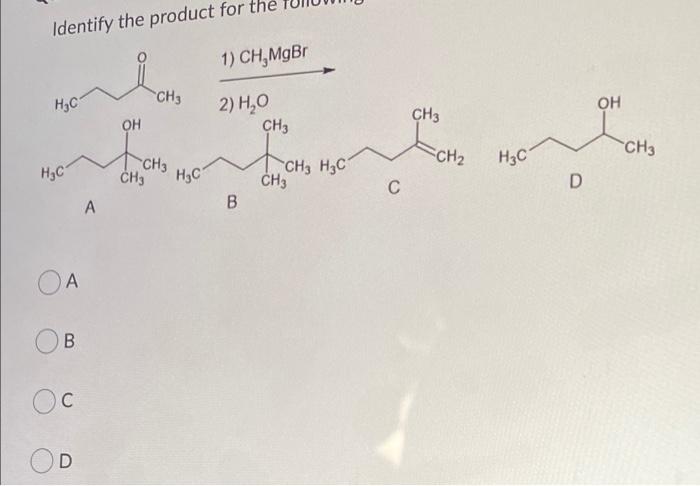 Solved Identify the product for the 1) CH,MgBr CH3 нс 2) Н,0 | Chegg.com