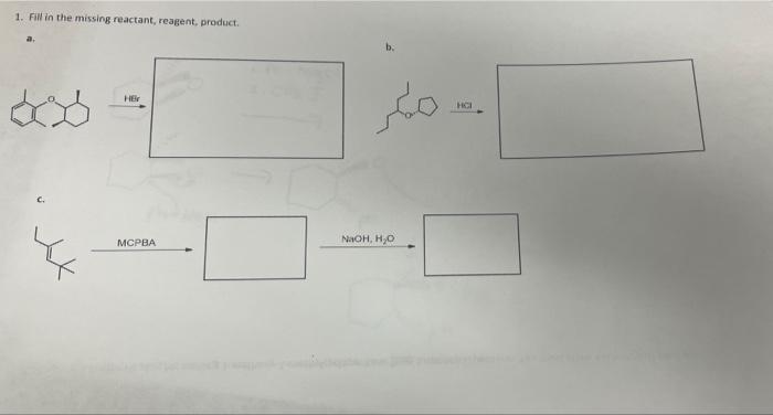 Solved 1. fill in the missing reactant, reagent , product 2. | Chegg.com