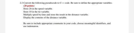 Solved 2.2 Convert the following pseudocode to C++ code. Be | Chegg.com