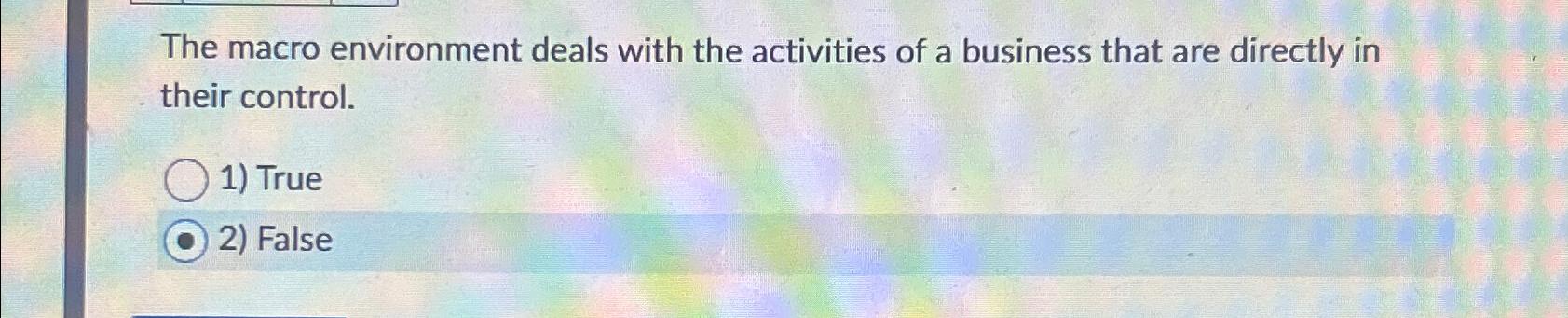 Solved The macro environment deals with the activities of a | Chegg.com