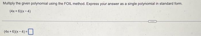 Solved Multiply the given polynomial using the FOIL method. | Chegg.com