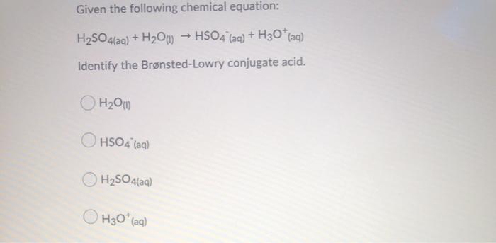 Solved Given the following chemical equation: H2SO4(aq) + | Chegg.com