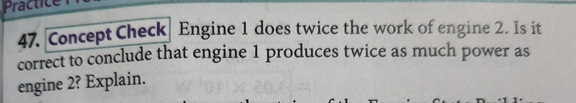Solved 47. Concept Check Engine 1 does twice the work of | Chegg.com