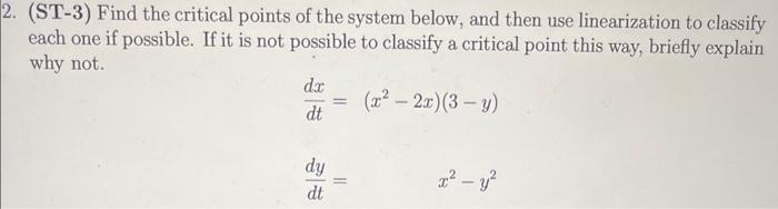 Solved (ST-3) Find the critical points of the system below, | Chegg.com