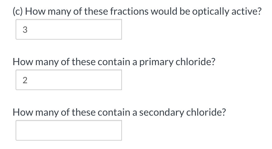 Solved (c) ﻿How many of these fractions would be optically | Chegg.com