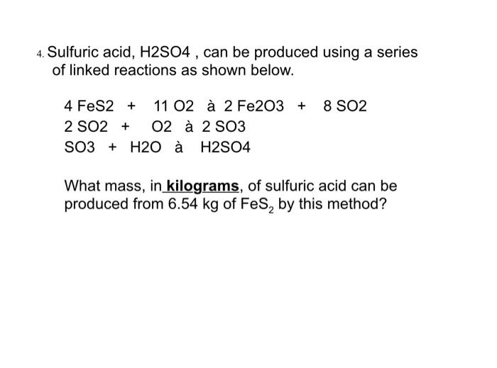 Solved 4. Sulfuric acid, H2SO4, can be produced using a | Chegg.com