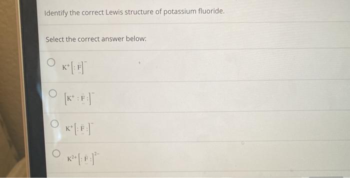 Solved Identify the correct Lewis structure of potassium | Chegg.com
