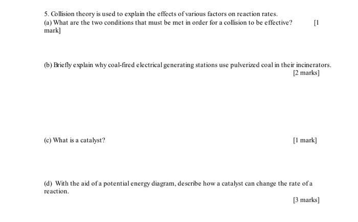 Solved 5. Collision theory is used to explain the effects of | Chegg.com