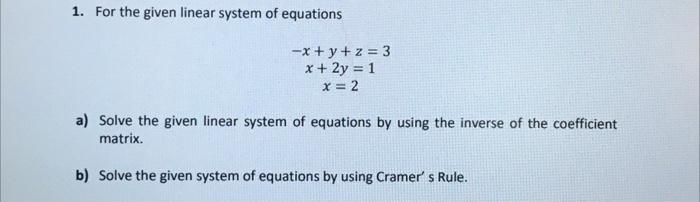 Solved 1. For the given linear system of equations -x+y+z = | Chegg.com