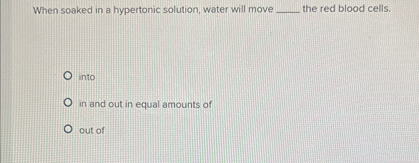 Solved When soaked in a hypertonic solution, water will move | Chegg.com