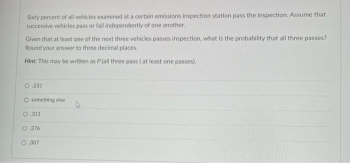 Solved Sixty percent of all vehicles examined at a certain | Chegg.com