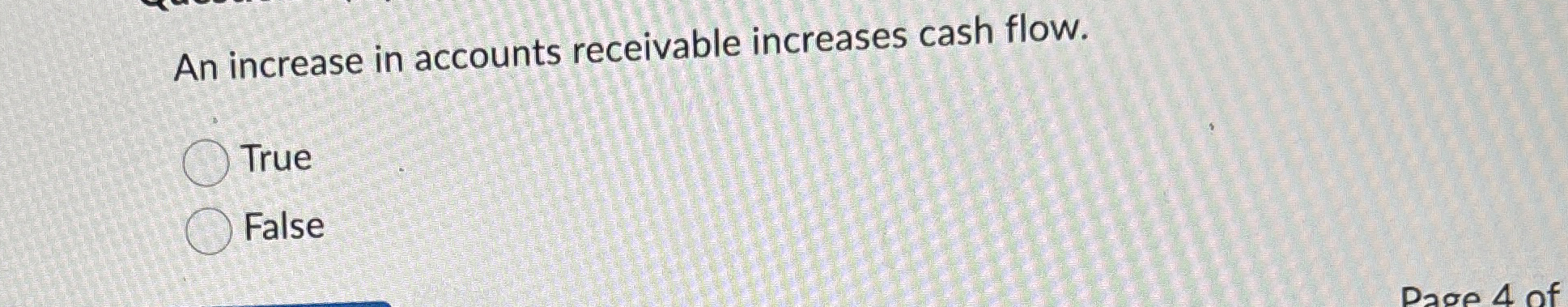 Solved An increase in accounts receivable increases cash | Chegg.com