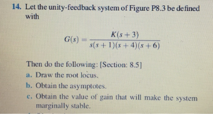 Solved 14. Let the unity-feedback system of Figure P8.3 be | Chegg.com