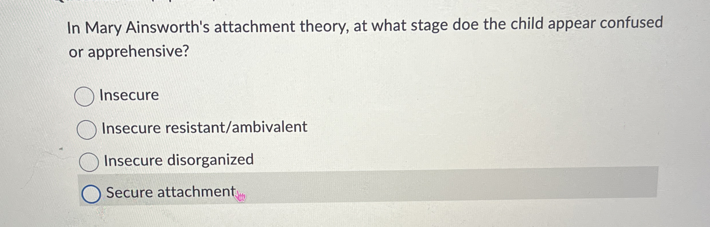 Solved In Mary Ainsworth's attachment theory, at what stage | Chegg.com