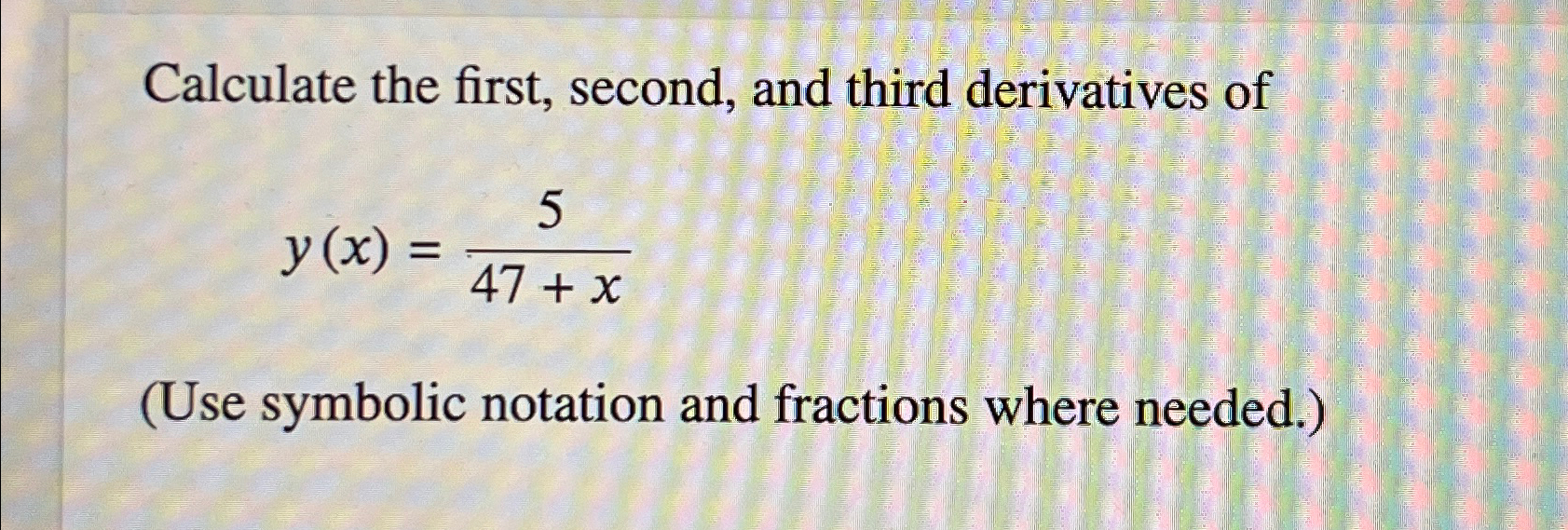 Solved Calculate the first, second, and third derivatives | Chegg.com