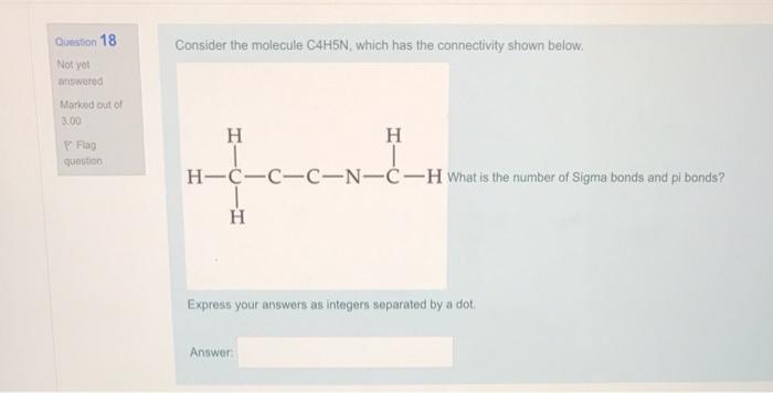 Solved Question 18 Consider the molecule C4H5N, which has | Chegg.com