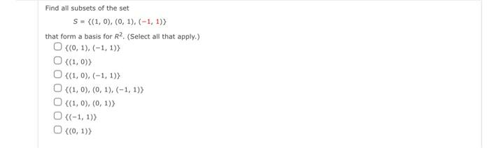 Solved Find all subsets of the set S={(1,0),(0,1),(−1,1)} | Chegg.com