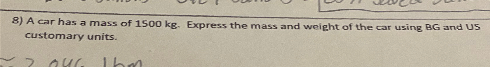 Solved A car has a mass of 1500kg. ﻿Express the mass and | Chegg.com