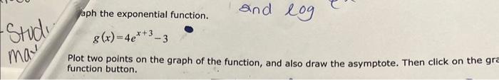 Solved aph the exponential function. g(x)=4ex+3−3 Plot two | Chegg.com