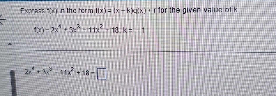 Solved Express f(x) ﻿in the form f(x)=(x-k)q(x)+r ﻿for the | Chegg.com