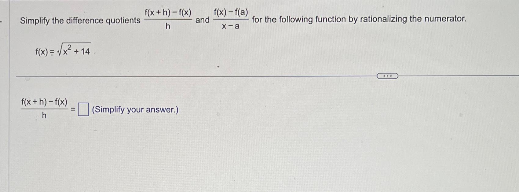 Solved Simplify the difference quotients f(x+h)-f(x)h ﻿and | Chegg.com